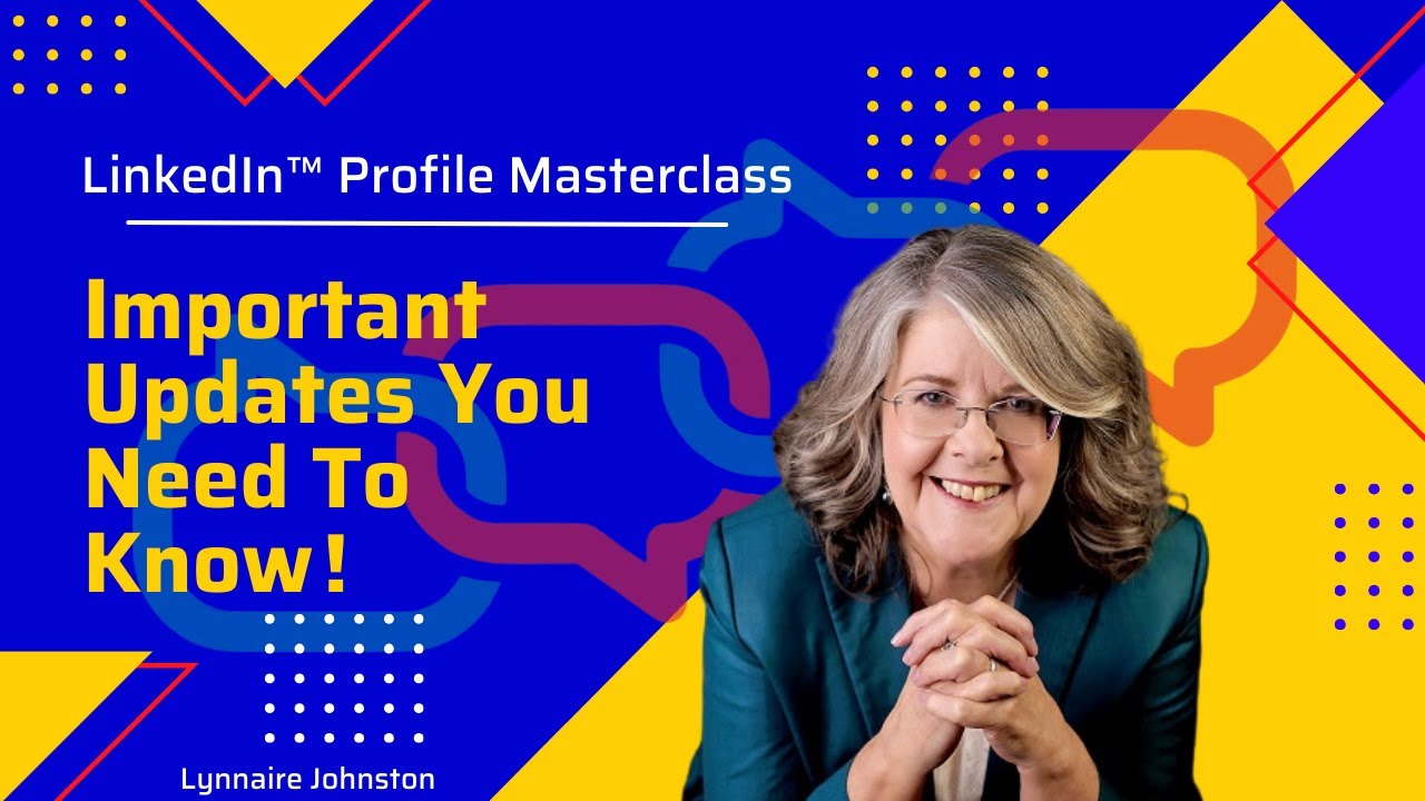 LinkedIn™️ Profile Masterclass - Important Updates You Need to Know