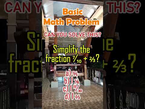 Simplify the fraction ⁷⁄₁₀ + ⅔?a) ⅗ b) 1⅛ c) 1¹¹⁄₃₀d) 1⅔#mathskills #viralvideochallenge #shorts