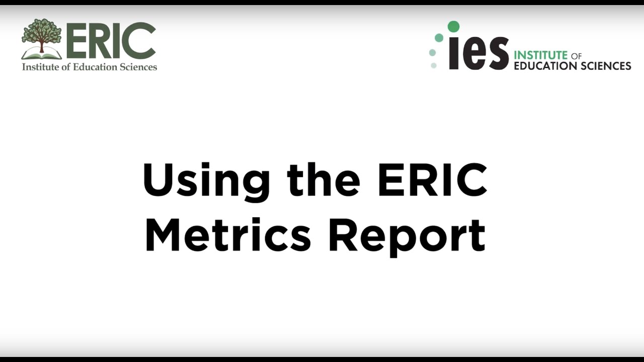 Using the ERIC Metrics Report