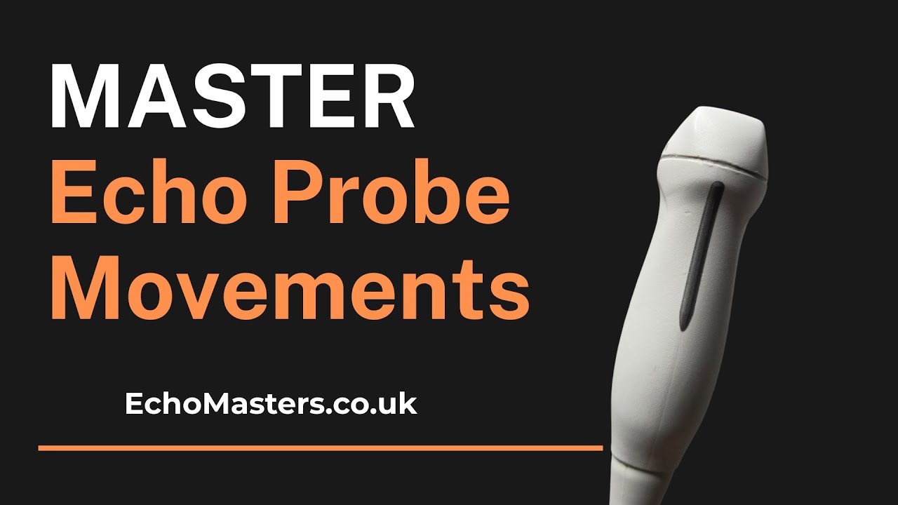 Master Echocardiography Probe Core Movements - Practice with Confidence