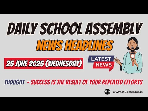 School Assembly Today's News Headlines for 25 June 2025 in English