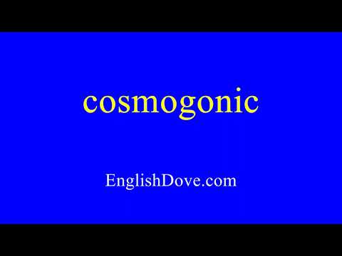How to pronounce cosmogonic in American English