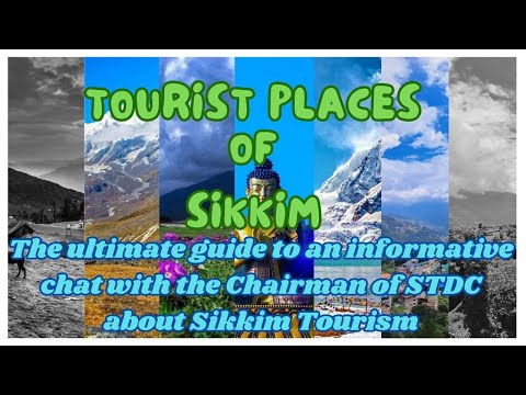 An informative chat with the Chairman of STDC about the tourist places of Sikkim.