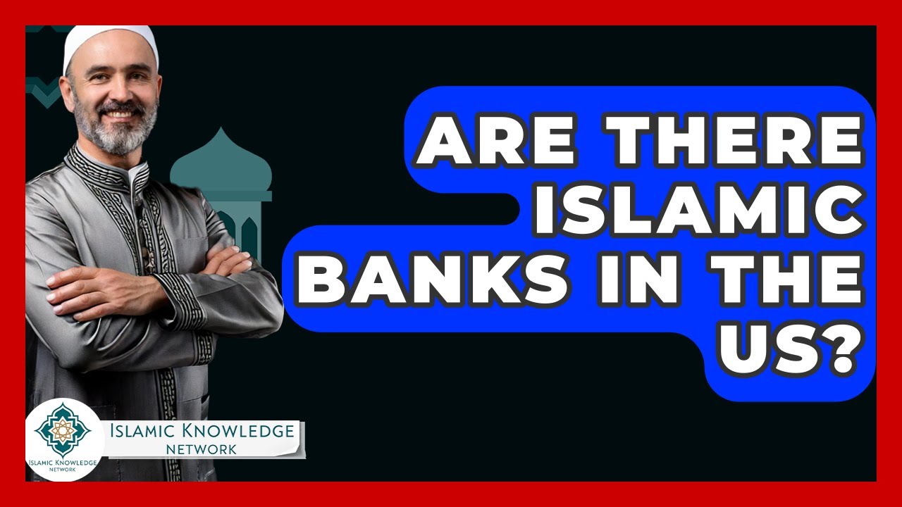 Are There Islamic Banks In The US? - Islamic Knowledge Network