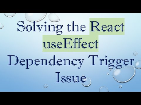 Solving the React useEffect Dependency Trigger Issue