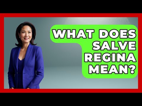 What Does Salve Regina Mean? - Holy Harmonies
