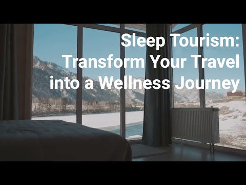 Sleep Tourism: Transform Your Travel into a Wellness Journey