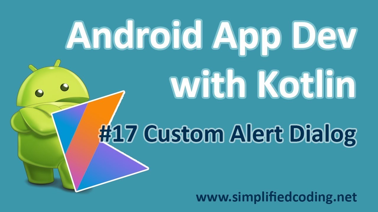 #17 Android Application Development with Kotlin - Custom Alert Dialog