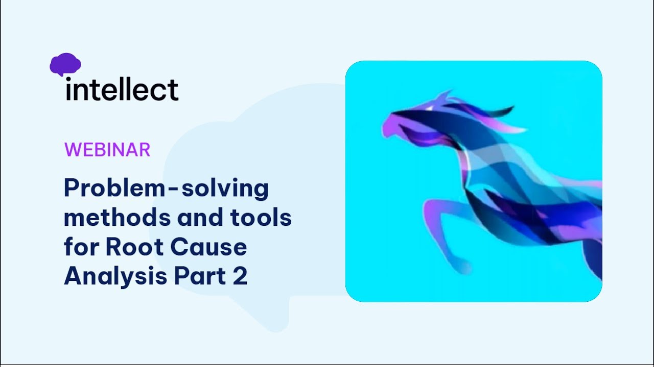 Webinar: Problem-solving methods and tools for Root Cause Analysis Part 2