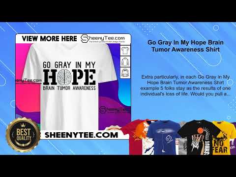 Go Gray In My Hope Brain Tumor Awareness Shirt