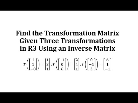 Find the Transformation Matrix Given Two Transformations in R3 Using an Inverse Matrix | Math ...
