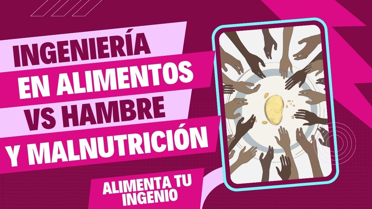 Descubre cómo la Ingeniería de Alimentos combate el hambre y la malnutrición.