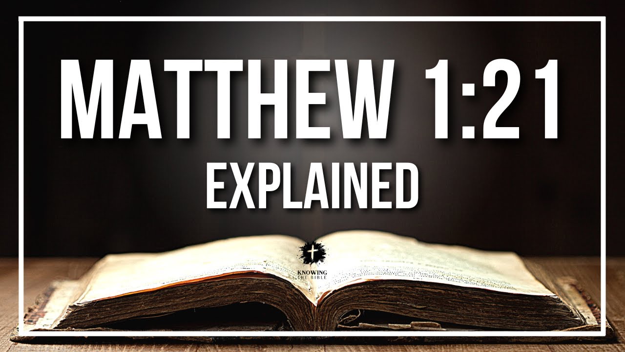 MATTHEW 1:21 Explained - What Does The Bible Verse MATTHEW 1:21 [KJV] REALLY Mean?