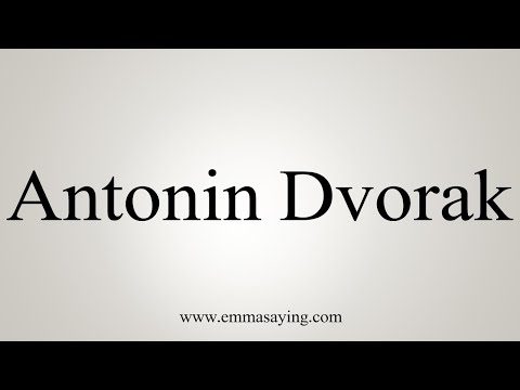 How To Say Antonin Dvorak