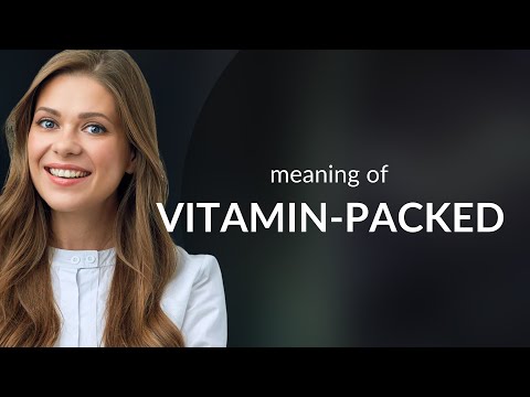 Exploring the Phrase "Vitamin-Packed": A Guide to Understanding and Using It