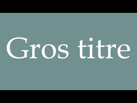 How to Pronounce ''Gros titre'' (Big title) Correctly in French