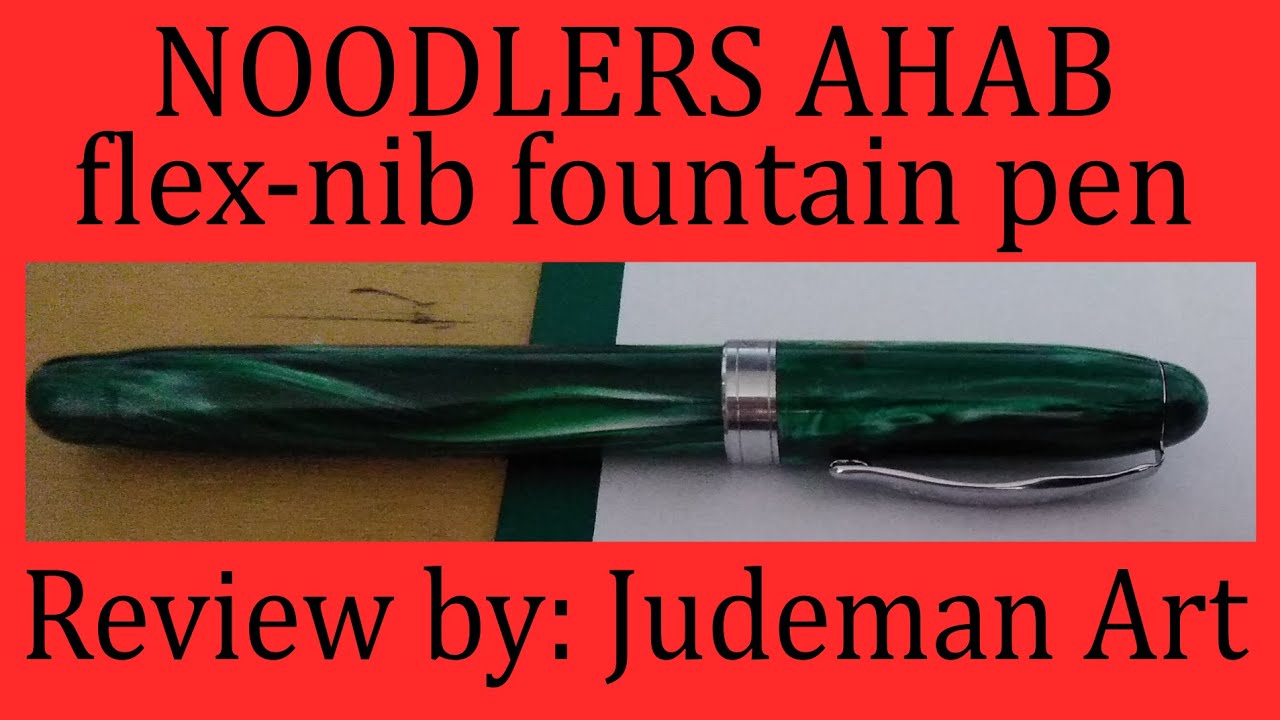 Noodlers Ahab - flex fountain pen - Re-Review
