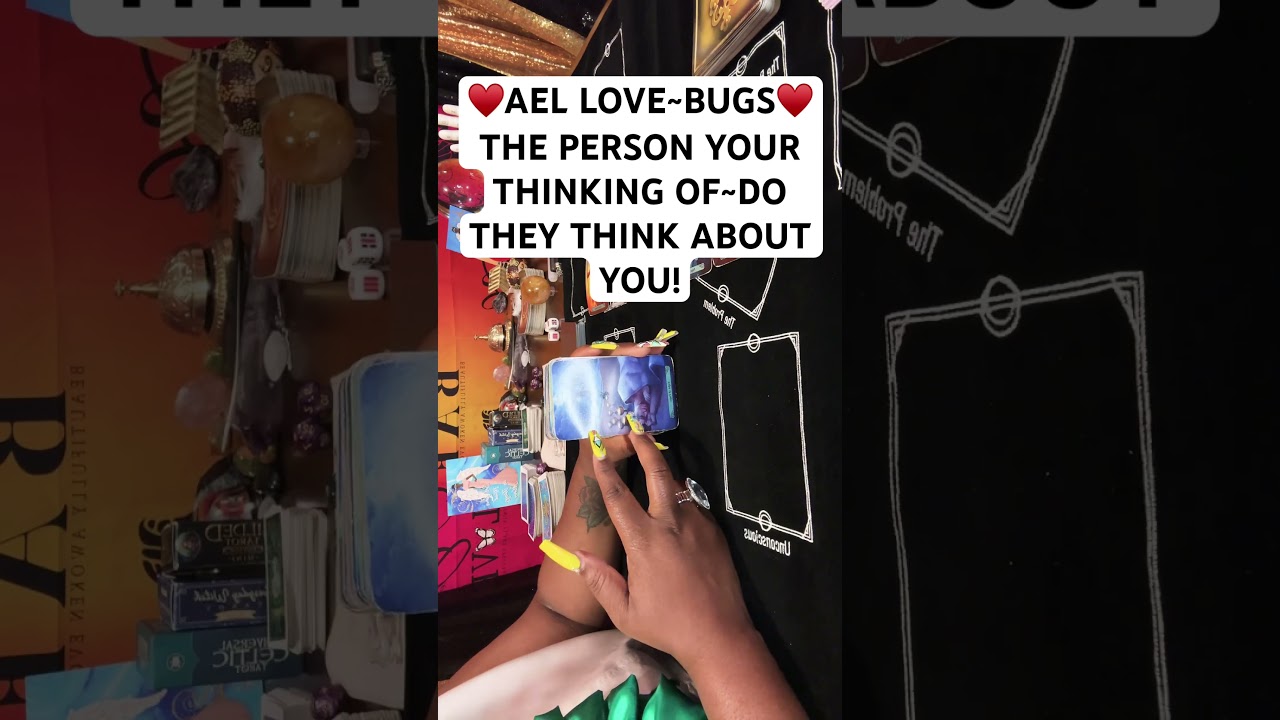♥️AEL LOVE~BUGS♥️ THE PERSON YOUR THINKING OF~DO THEY THINK ABOUT YOU!