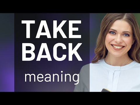 Take back • what is TAKE BACK definition