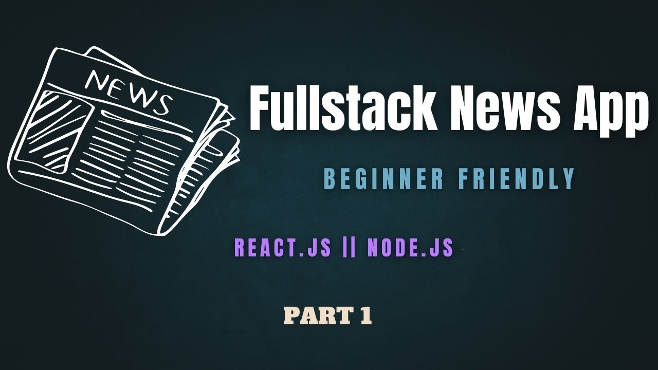 Beginner Fullstack News App Tutorial - Part 1