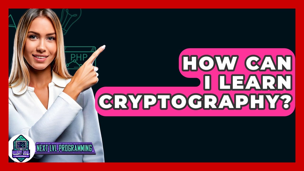 How Can I Learn Cryptography? - Next LVL Programming