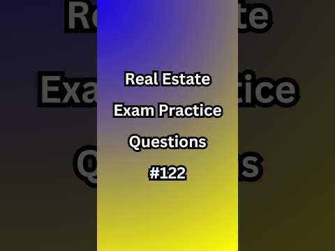 Real Estate Exam Practice Questions - #122