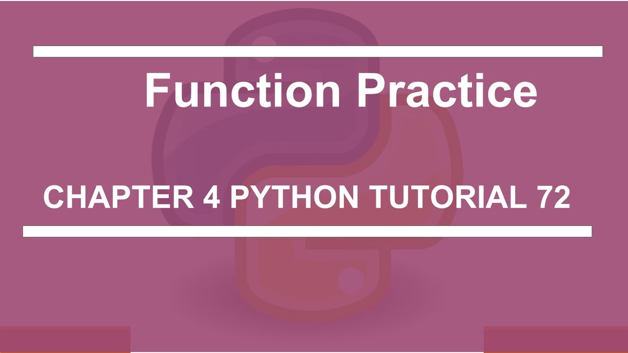 Function practice : Python tutorial 72