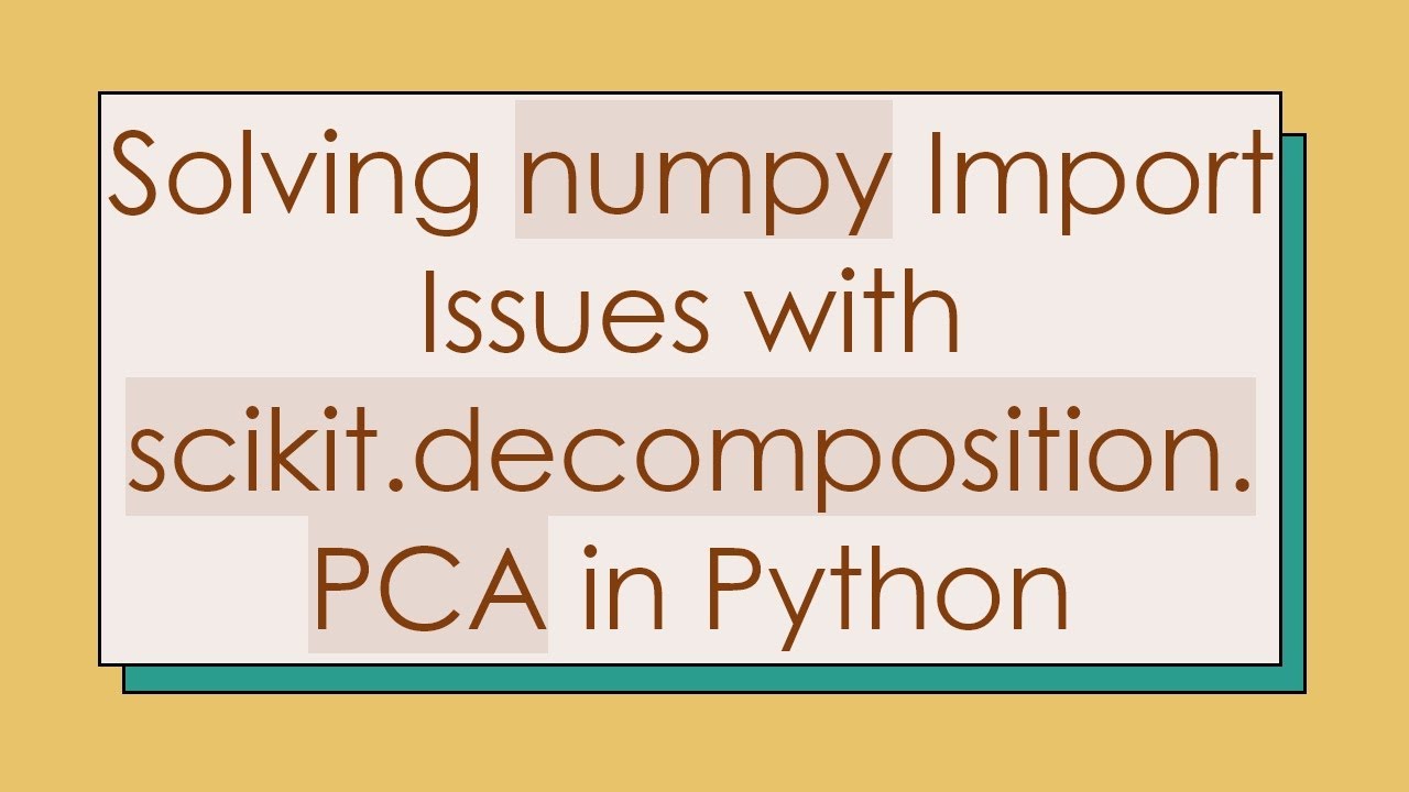 Solving numpy Import Issues with scikit.decomposition.PCA in Python
