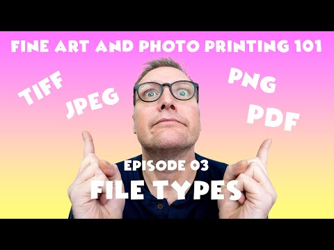 Photo and Fine Art Printing 101-E02 File Types