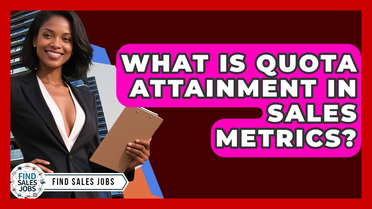 What Is Quota Attainment In Sales Metrics? - Find Sales Jobs