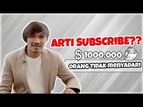 JUTAAN ORANG TIDAK MENYADARI ARTI SUBSCRIBE SEBENARNYA !!