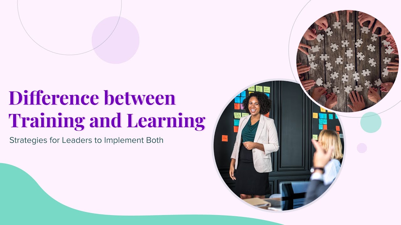 Difference between Training and Learning | Tips for Leaders to Implement Both