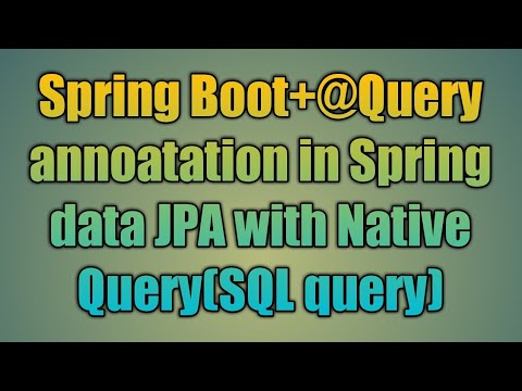 29.@Query annoatation in Spring data JPA with Native Query(SQL query)
