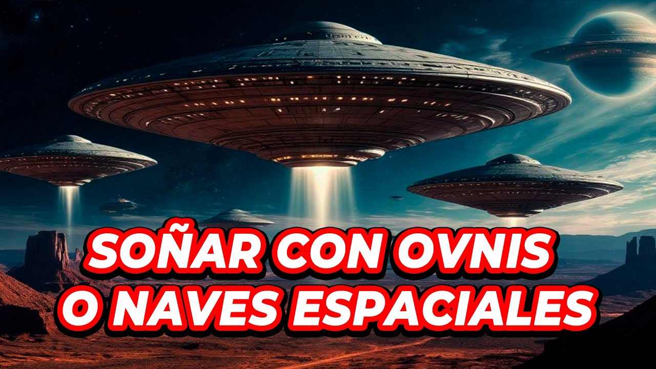 Soñar Con OVNIS o Naves Espaciale 🛸O Que Significa Soñar Con OVNIS o Naves Espaciales?💥
