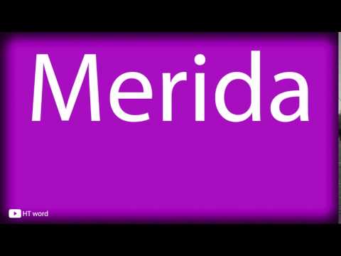 How to pronounce Merida