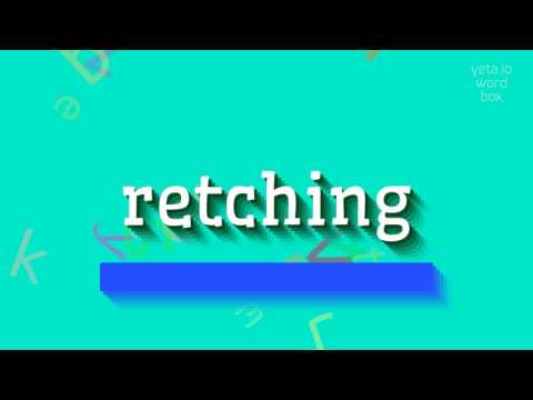 HOW TO PRONOUNCE RETCHING? #retching