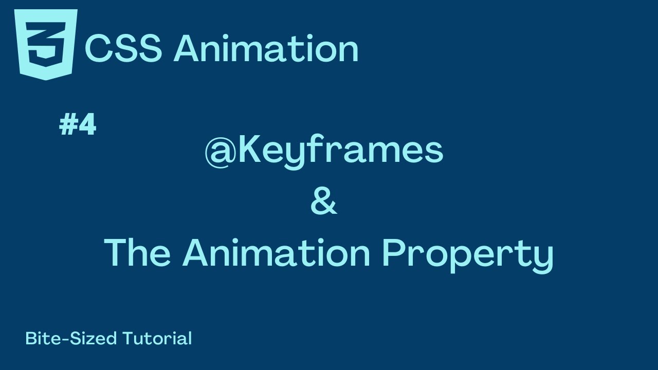 CSS Animation Tutorial | #4 @keyframes & The Animation Property | Bite-Sized-Tutorials