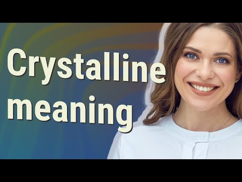 Crystalline | meaning of Crystalline