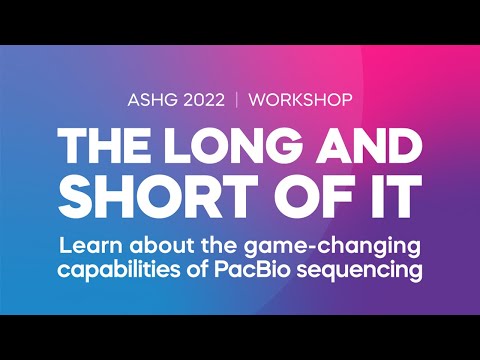 The long and the short of it. Learn about the game changing capabilities of PacBio sequencing