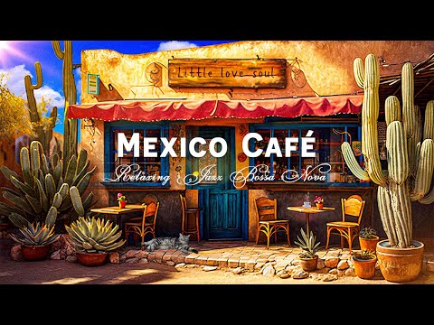 A Dynamic New Day with Bossa Nova Jazz Music | Mexico Coffee Shop Ambience