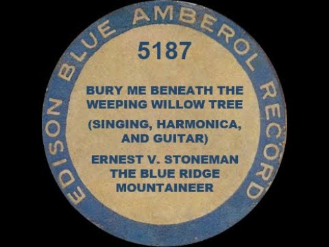 5187 - Bury Me Beneath The Weeping Willow Tree - Ernest V. Stoneman (The Blue Ridge Mountaineer)