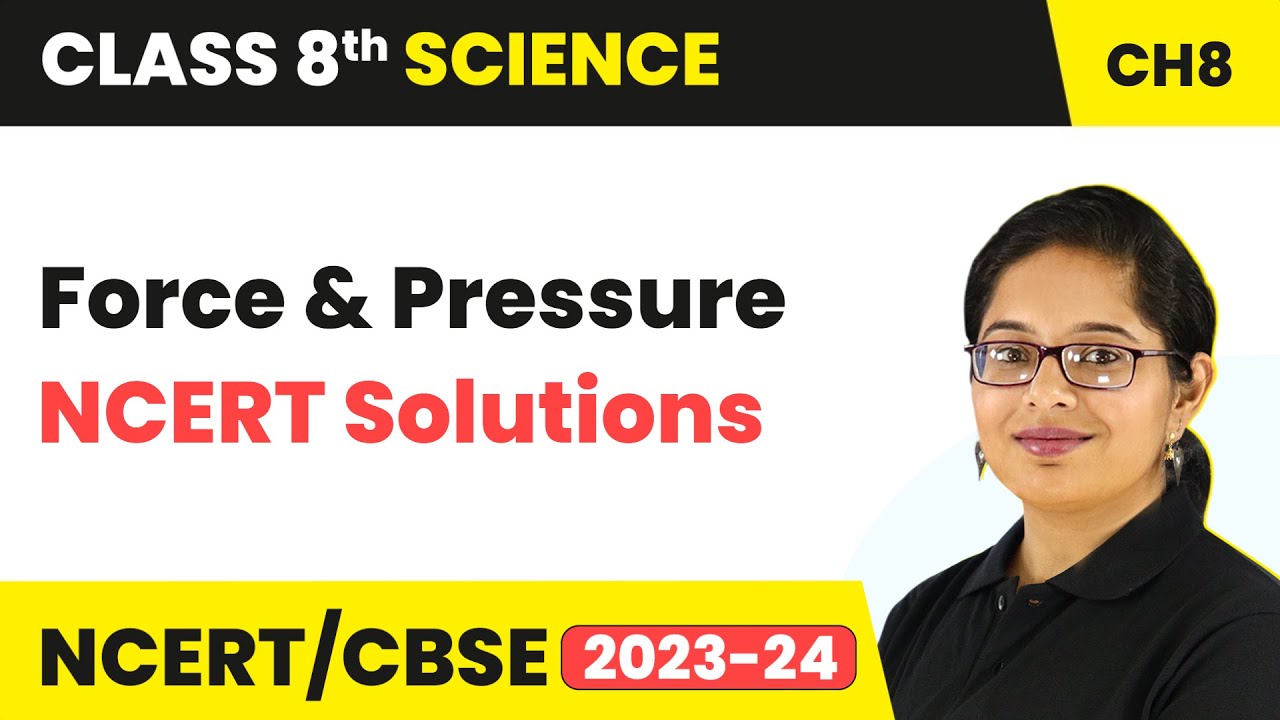 NCERT Solutions - Force and Pressure | Class 8 - Science - Chapter 8