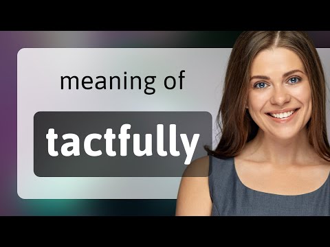 Tactfully • what is TACTFULLY definition