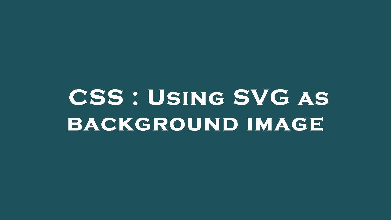 CSS : Using SVG as background image
