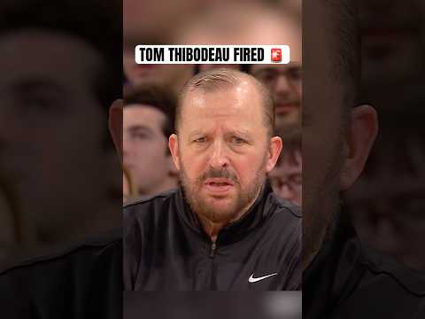 Knicks have fired HC Tom Thibodeau