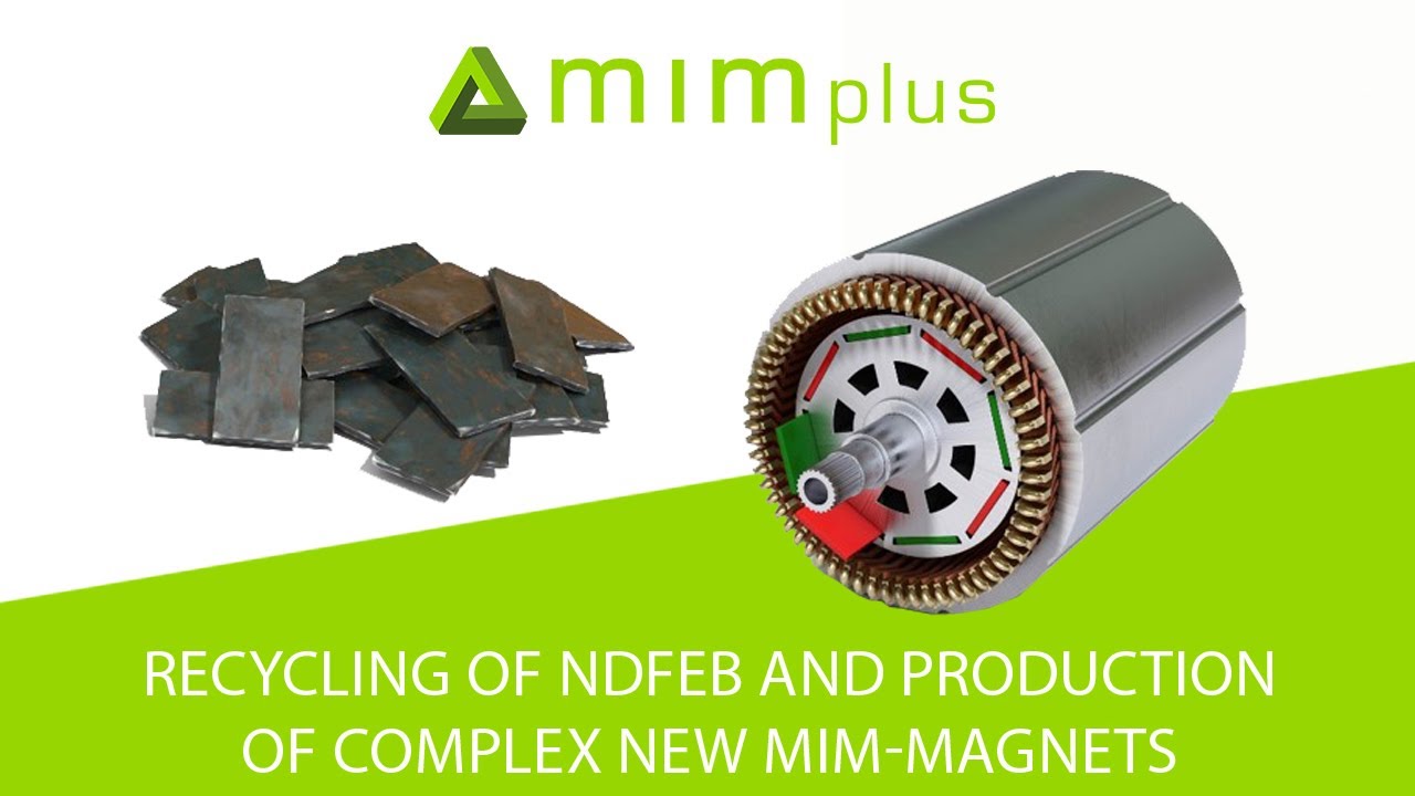 MIMplus Webinar 4  - Recycling of NdFeB and production of complex new MIM-magnets