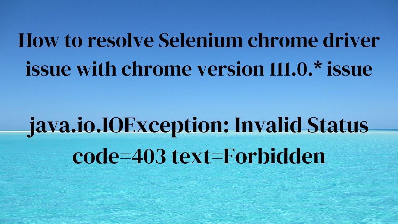 Selenium chrome browser 111.0.* issue Invalid Status code=403 text=Forbidden