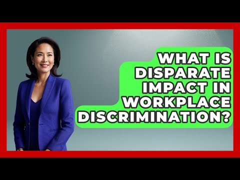 What Is Disparate Impact In Workplace Discrimination? - Gender Equality Network