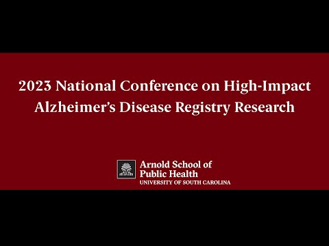 2023 Alzheimer's Disease Conference: Welcome & Opening Remarks