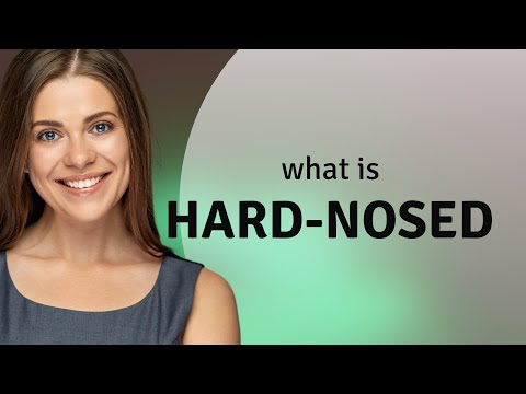Unmasking "Hard-Nosed": A Deep Dive into Meaning